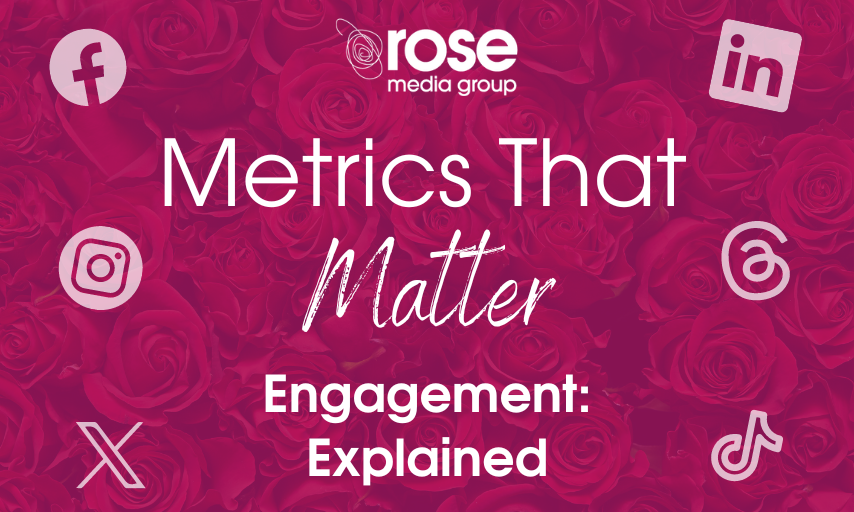 Metrics That Matter: Engagement Explained - Rose Media Group